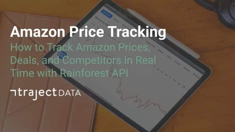 How to Track Amazon Prices, Deals, and Competitors in Real Time - Traject Data